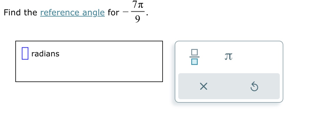 Solved Find the reference angle for -7π9. | Chegg.com