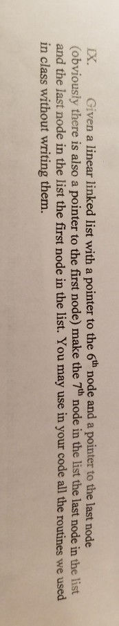 Solved IX. Given a linear linked list with a pointer to the | Chegg.com