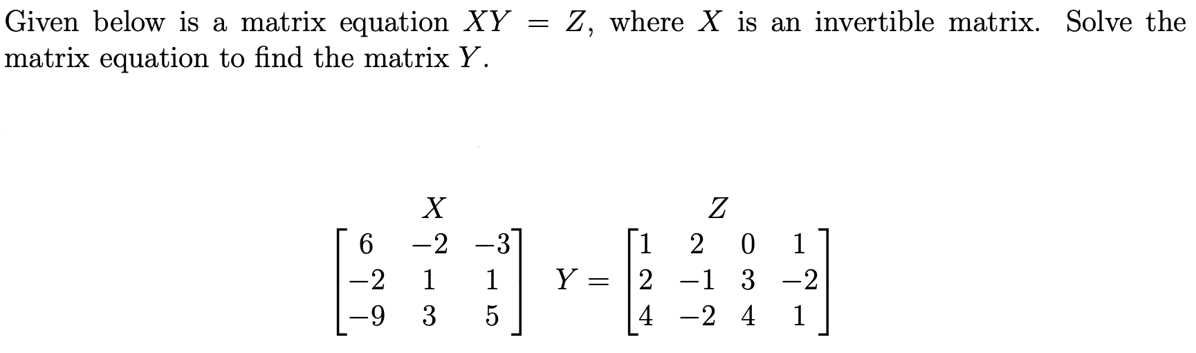 Solved = Z, where X is an invertible matrix. Solve the Given | Chegg.com
