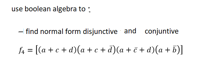 Solved Use Boolean Algebra To Find Normal Form Disjunctive