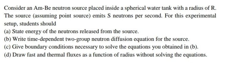 Solved Consider an Am-Be neutron source placed inside a | Chegg.com