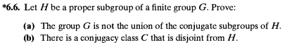 Solved 6.6. Let H be a proper subgroup of a finite group G. | Chegg.com