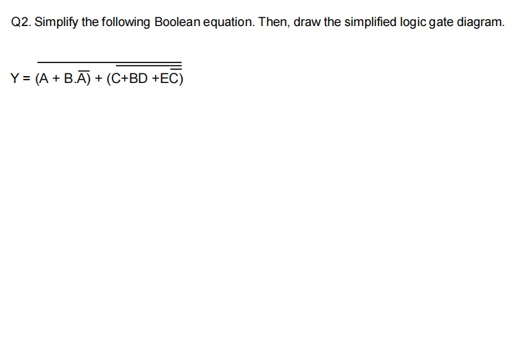 Solved Q2. Simplify the following Boolean equation. Then, | Chegg.com