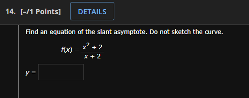Solved Find an equation of the slant asymptote. Do not | Chegg.com