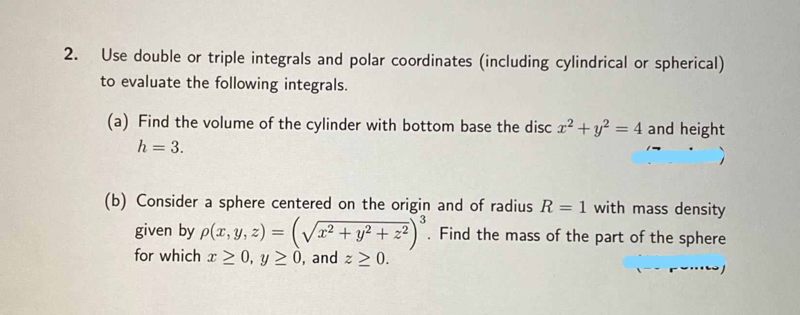 Solved 2. Use double or triple integrals and polar | Chegg.com