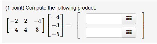 Solved (1 point) Compute the following product. ! (1 | Chegg.com