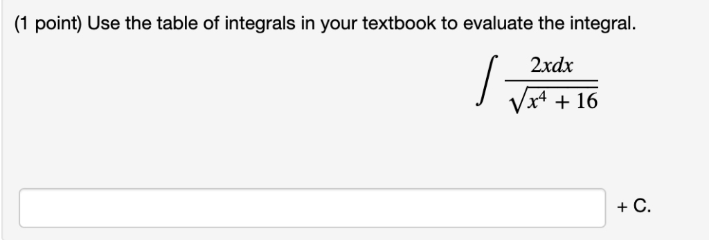 Solved (1 point) Use the table of integrals in your textbook | Chegg.com