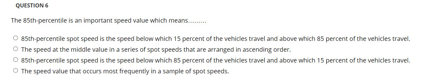 Solved QUESTION 6 The 85th-percentile is an important speed | Chegg.com