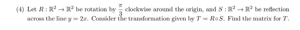 Solved Let R : R2 → R2 be rotation by π clockwise around the | Chegg.com
