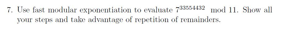 Solved 7. Use fast modular exponentiation to evaluate | Chegg.com