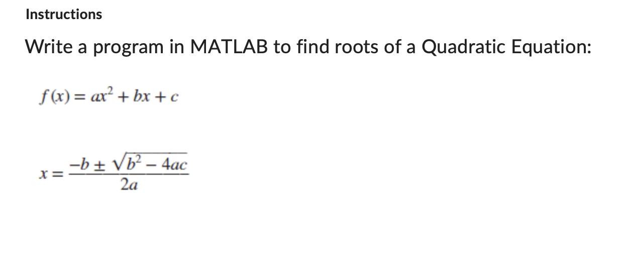 Solved InstructionsWrite a program in ﻿MATLAB to ﻿find roots | Chegg.com