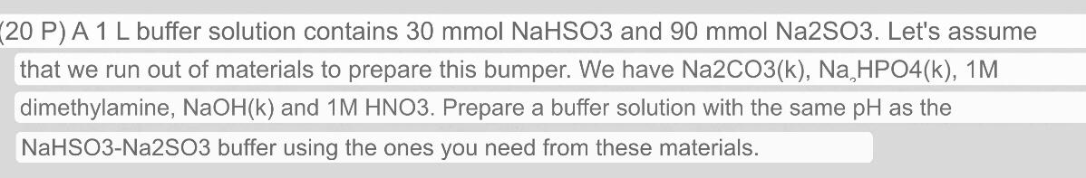 Solved (20 P) A 1 L buffer solution contains 30mmolNaHSO3 | Chegg.com