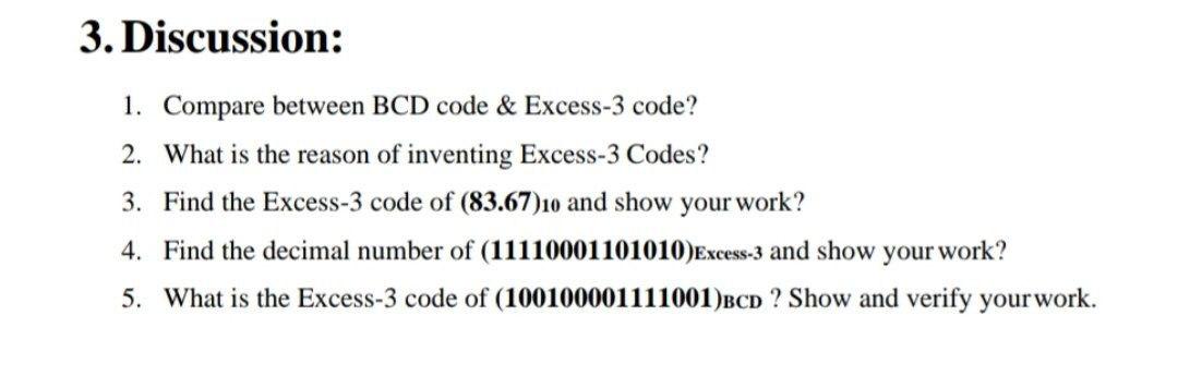 Solved 3. Discussion: 1. Compare between BCD code & Excess-3 | Chegg.com