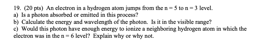Solved 19. ( 20pts) An electron in a hydrogen atom jumps | Chegg.com