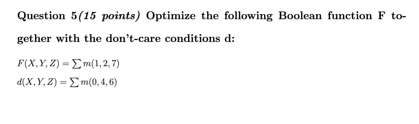 Solved Question 5(15 points) Optimize the following Boolean | Chegg.com