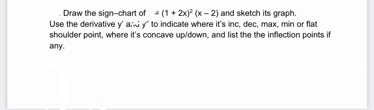 Solved Draw the sign-chart of =(1+2x)2(x−2) and sketch its | Chegg.com