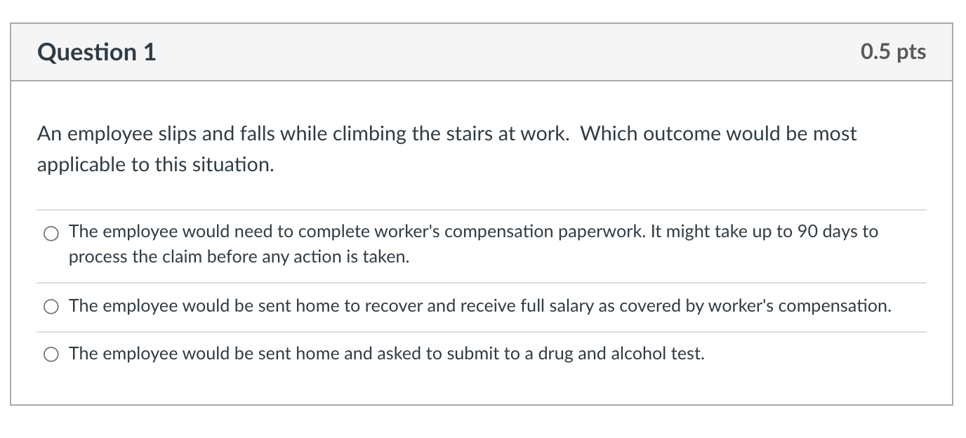 Solved Question 1 0.5 pts An employee slips and falls while | Chegg.com