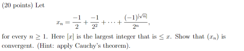 Solved (20 points) Let xn=2−1+22−1+⋯+2n(−1)[n], for every | Chegg.com
