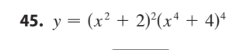 Solved 45. y=(x2+2)2(x4+4)4 | Chegg.com