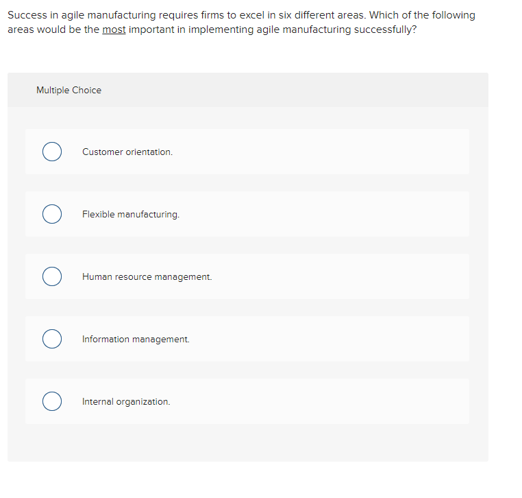 Solved Success in agile manufacturing requires firms to | Chegg.com