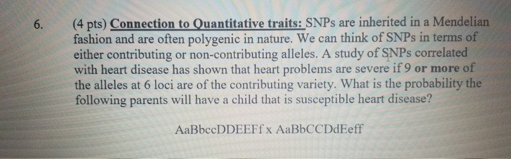 Solved 6. (4 pts) Connection to Quantitative traits: SNPs | Chegg.com