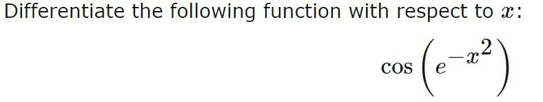 Solved Differentiate the following function with respect to | Chegg.com