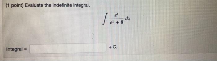 Solved (2 points) Evaluate the indefinite integrals using | Chegg.com