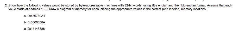 Solved 2 Show How The Following Values Would Be Stored By 