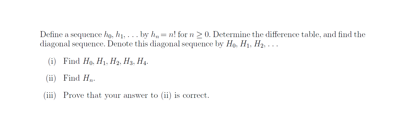 Solved Define a sequence ho, h1, ... by hn= n! for n > 0. | Chegg.com