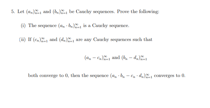 Solved 5. Let (an)n=1∞ and (bn)n=1∞ be Cauchy sequences. | Chegg.com