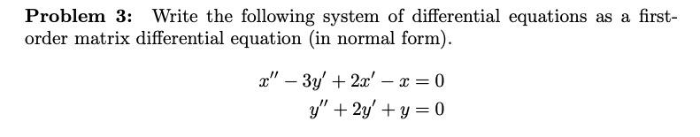 Solved Problem 3: Write the following system of differential | Chegg.com