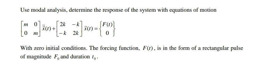 Solved Use modal analysis, determine the response of the | Chegg.com