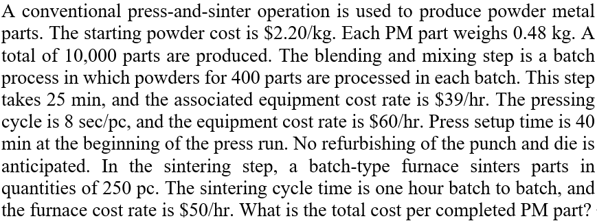 Solved A conventional press-and-sinter operation is used to | Chegg.com