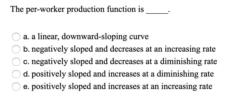 Solved The per-worker production function is O a. a linear, | Chegg.com
