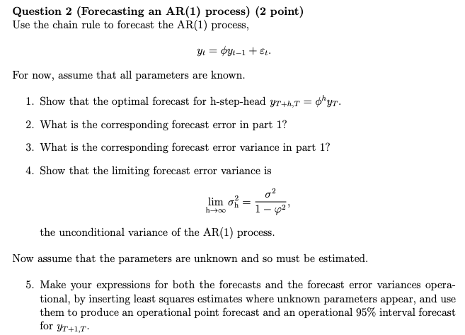 Solved Question 2 (Forecasting an AR(1) process) (2 point) | Chegg.com