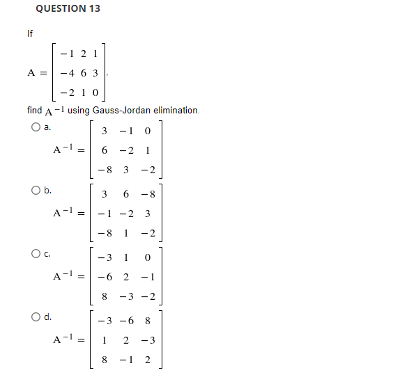Solved QUESTION 13 If A=⎣⎡−1−4−2261130⎦⎤ find A−1 using | Chegg.com