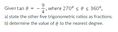 Solved Given tanθ=−49, where 270∘≤θ≤360∘, a) state the other | Chegg.com