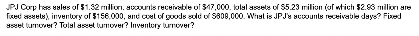 Solved JPJ Corp has sales of $1.32 million, accounts | Chegg.com