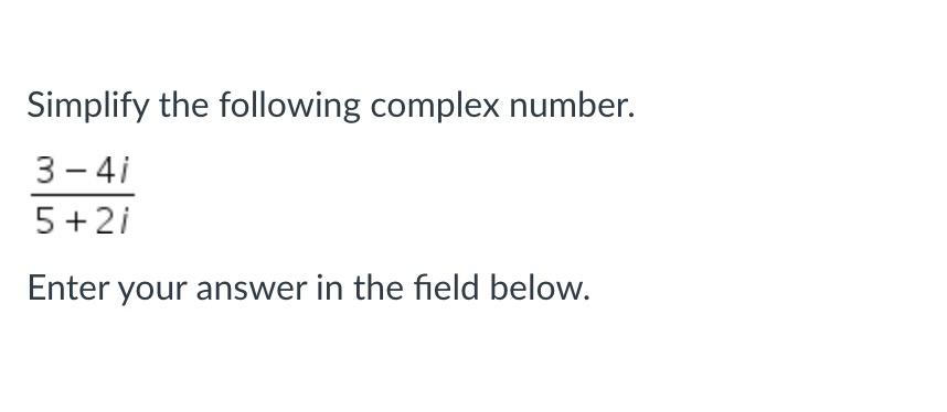 Solved Simplify the following complex number. 3-41 5+2 i | Chegg.com