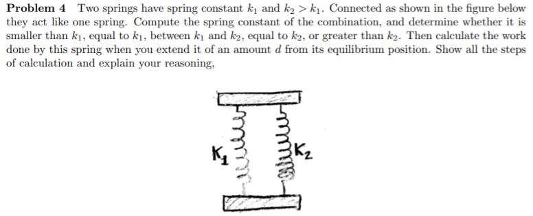 Solved Problem 4 Two springs have spring constant ki and k2 | Chegg.com
