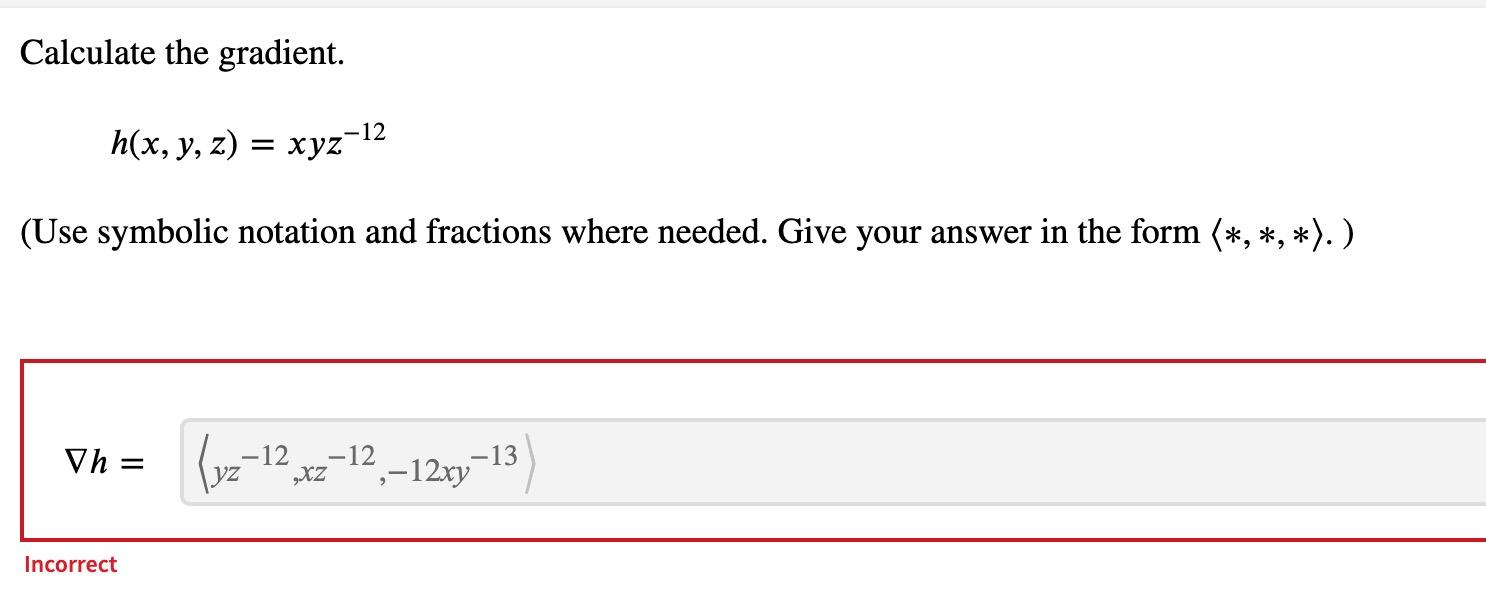 Solved Calculate the gradient. h(x,y,z)=xyz−12 (Use symbolic | Chegg.com