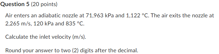 Solved Question 5 (20 points) Air enters an adiabatic nozzle | Chegg.com