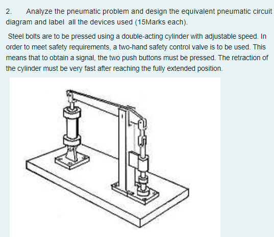 Solved 2. Analyze the pneumatic problem and design the | Chegg.com