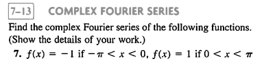 Solved 7-13 COMPLEX FOURIER SERIES Find the complex Fourier | Chegg.com