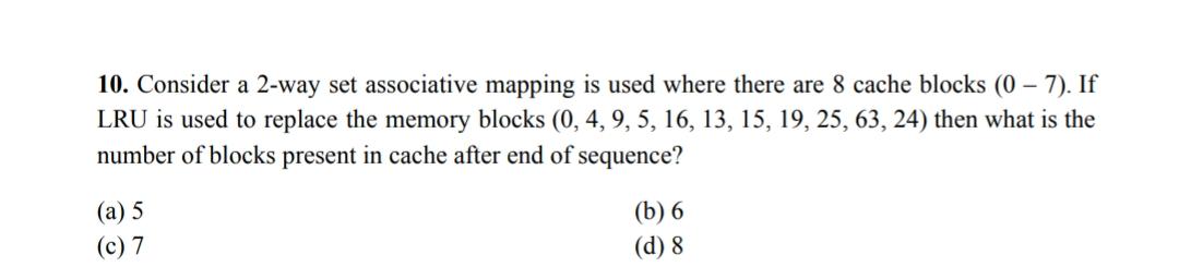 Solved 10. Consider a 2-way set associative mapping is used | Chegg.com