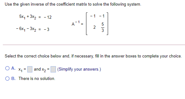 Solved Use the given inverse of the coefficient matrix to | Chegg.com