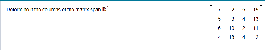 Solved Determine if the columns of the matrix span R4. | Chegg.com