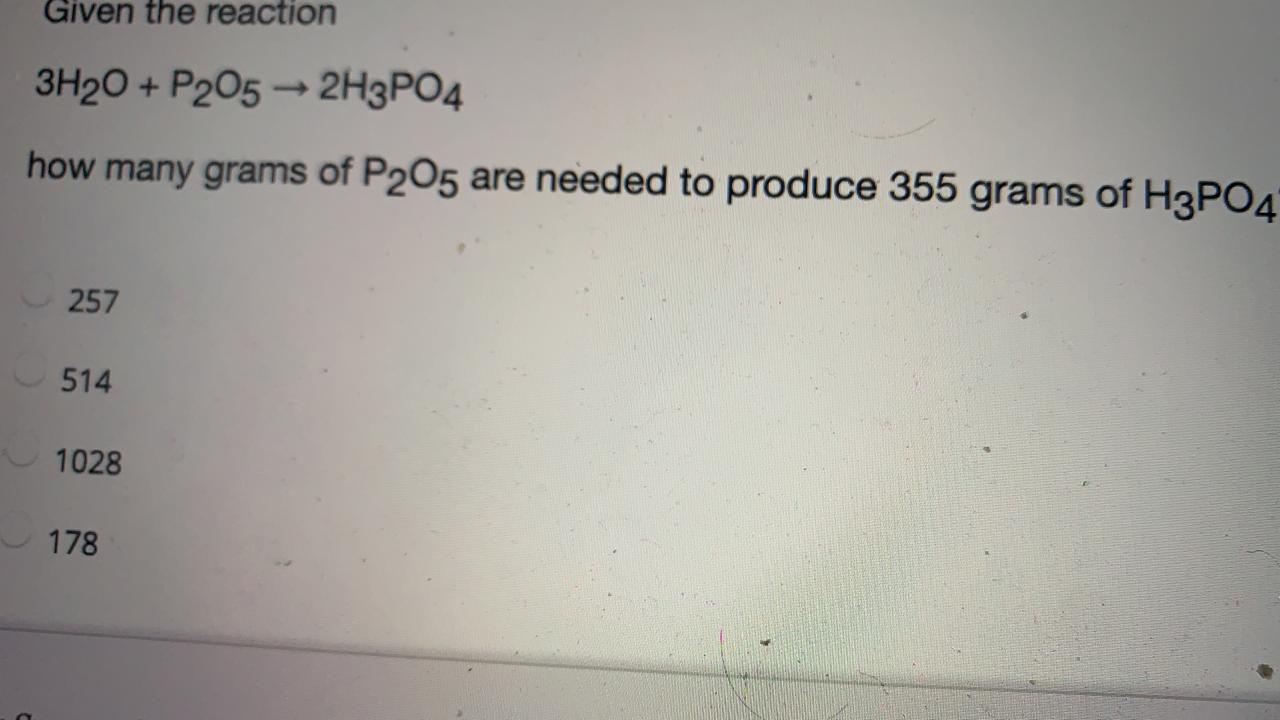 Solved Given the reaction 3H2O + P205 → 2H3PO4 how many | Chegg.com