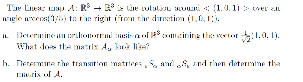 Solved The linear map A: R3 + R3 is the rotation around