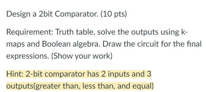Solved Design a 2bit Comparator. (10 pts) Requirement: Truth | Chegg.com